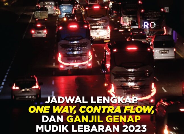 JADWAL LENGKAP ONE WAY, CONTRA FLOW DAN GANJIL GENAP MUDIK LEBARAN 2023 - RAKYAT BICARA NEWS